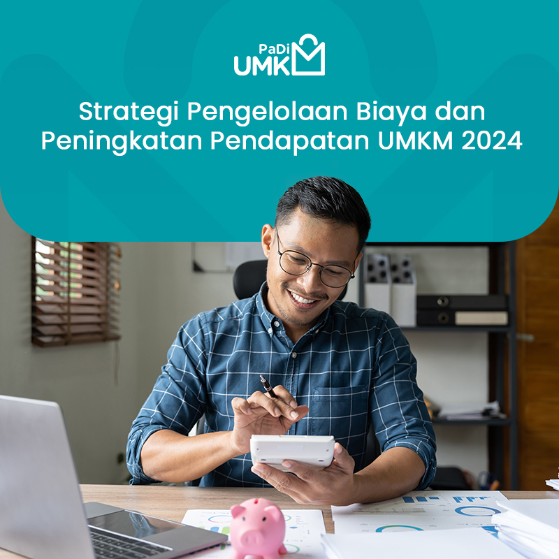 Strategi Pengelolaan Biaya & Peningkatan Pendapatan UMKM 2024