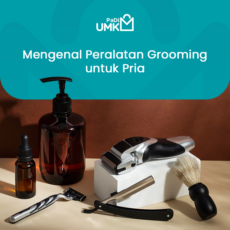 Mengenal Peralatan Grooming untuk Pria