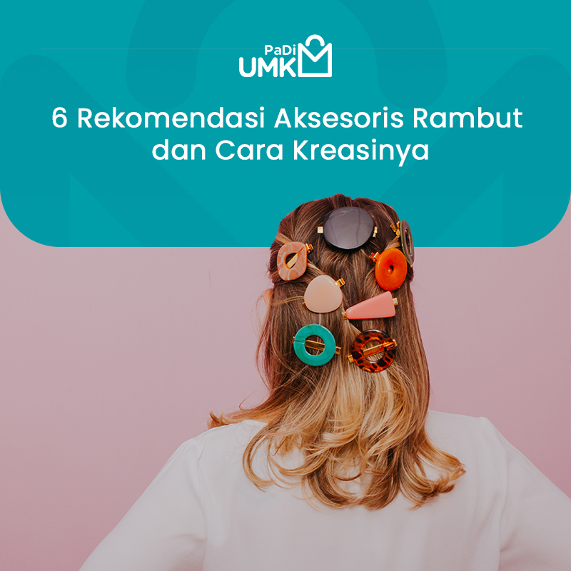 6 Rekomendasi Aksesoris Rambut dan Cara Kreasinya
