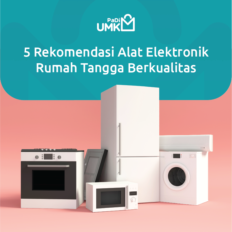 5 Rekomendasi Alat Elektronik Rumah Tangga Berkualitas