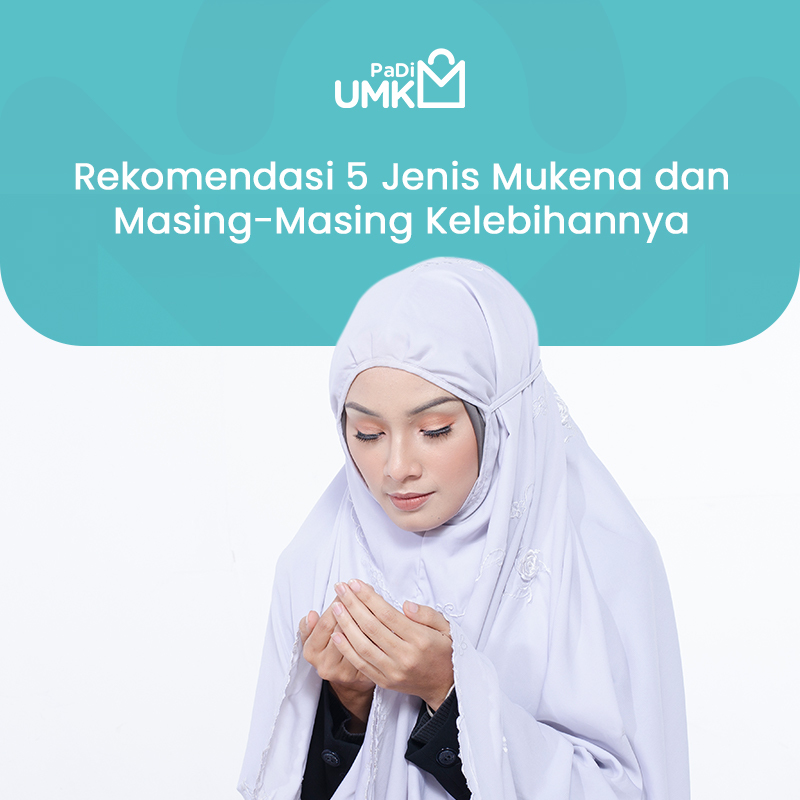 Rekomendasi 5 Jenis Mukena dan Masing-Masing Kelebihannya