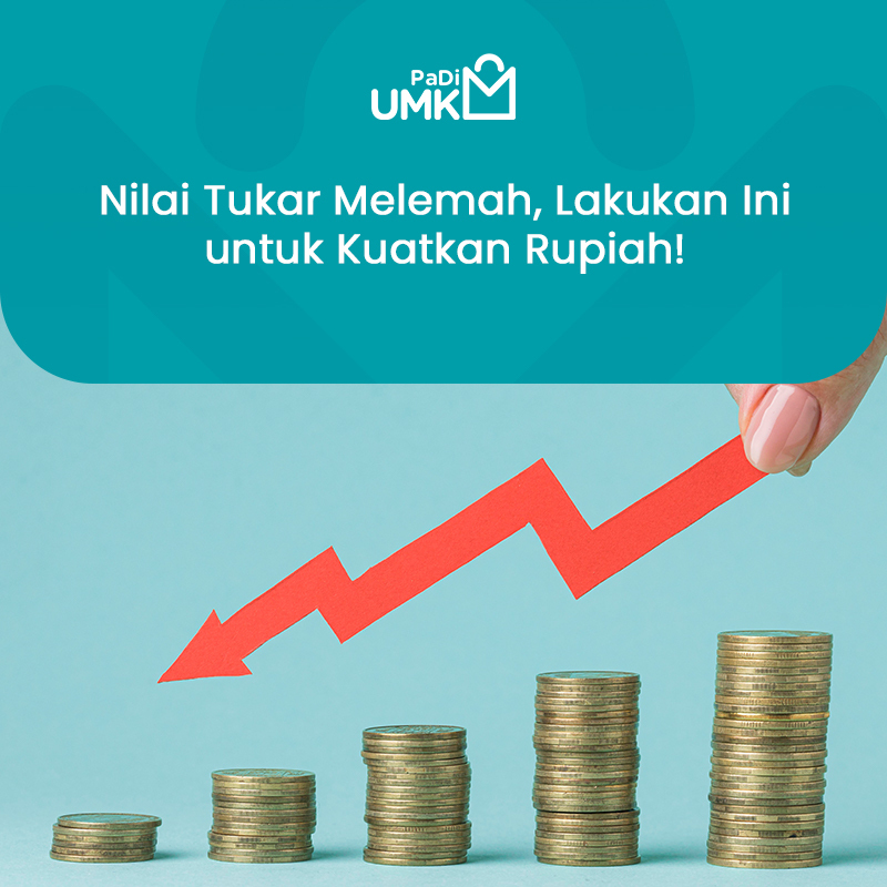 Nilai Tukar Melemah, Lakukan Ini untuk Kuatkan Rupiah!