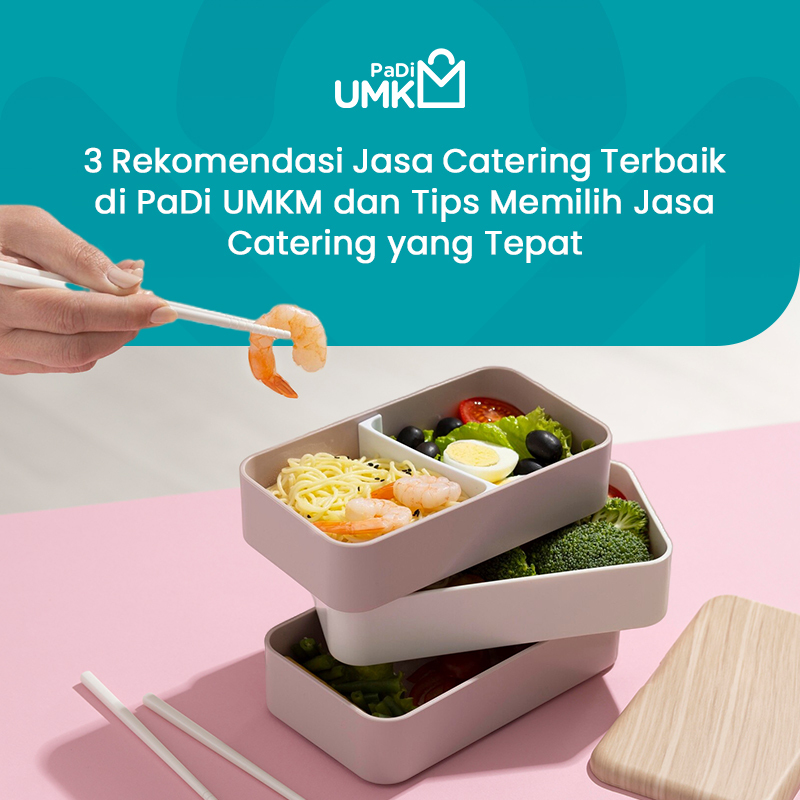 3 Rekomendasi Jasa Catering Terbaik di PaDi UMKM dan Tips Memilih Jasa ...