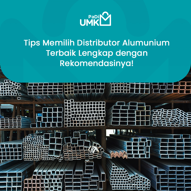 Tips Memilih Distributor Alumunium Terbaik Lengkap dengan Rekomendasinya!