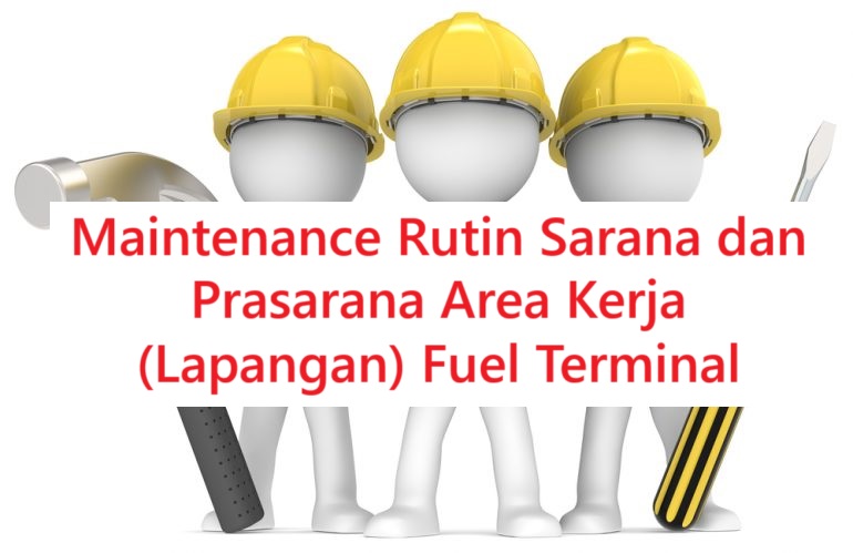 Jual Maintenance Rutin Sarana dan Prasarana Area Kerja (Lapangan) Fuel ...